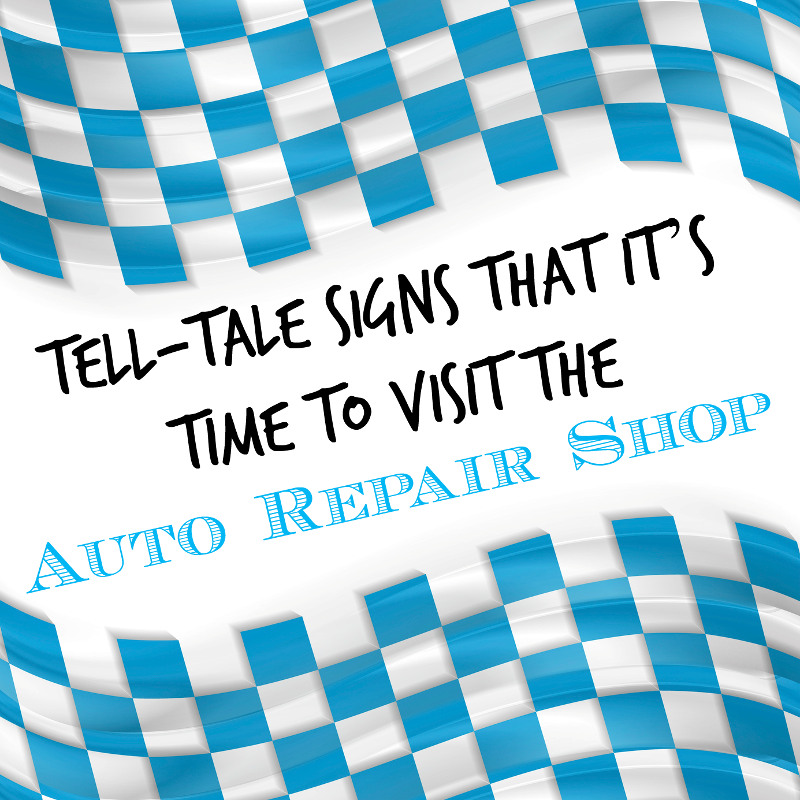 Tell-Tale Signs That It’s Time to Visit the Auto Repair Shop | Kevin's ...
